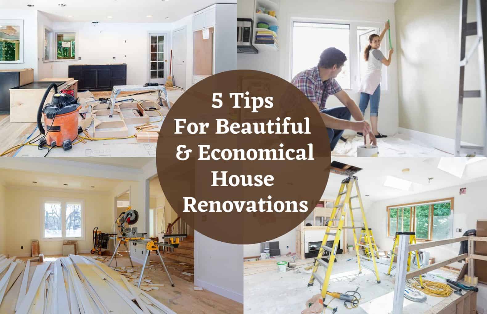 Economical House Renovations: 5 Tips For Beautiful And Budget-Friendly ...