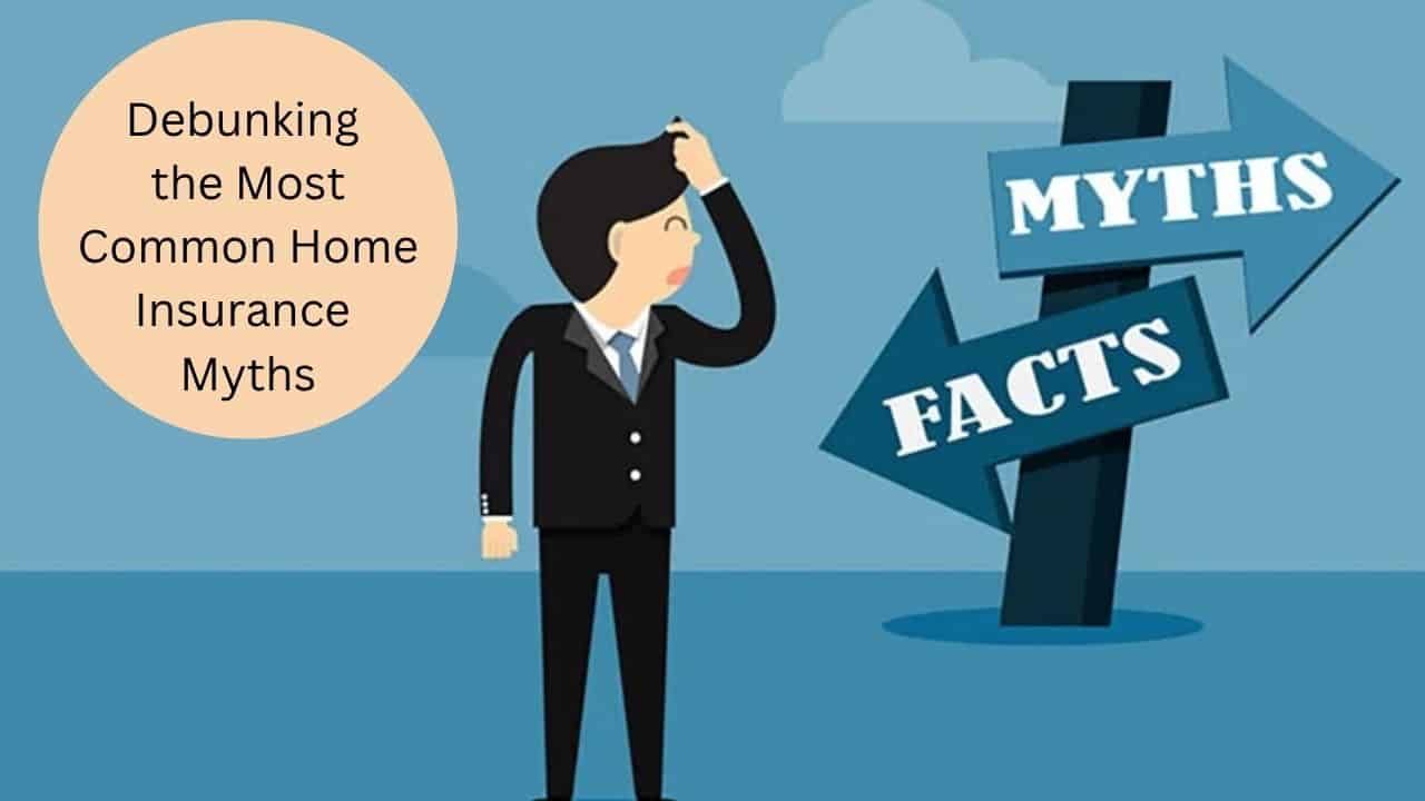 Debunking The Most Common Home Insurance Myths